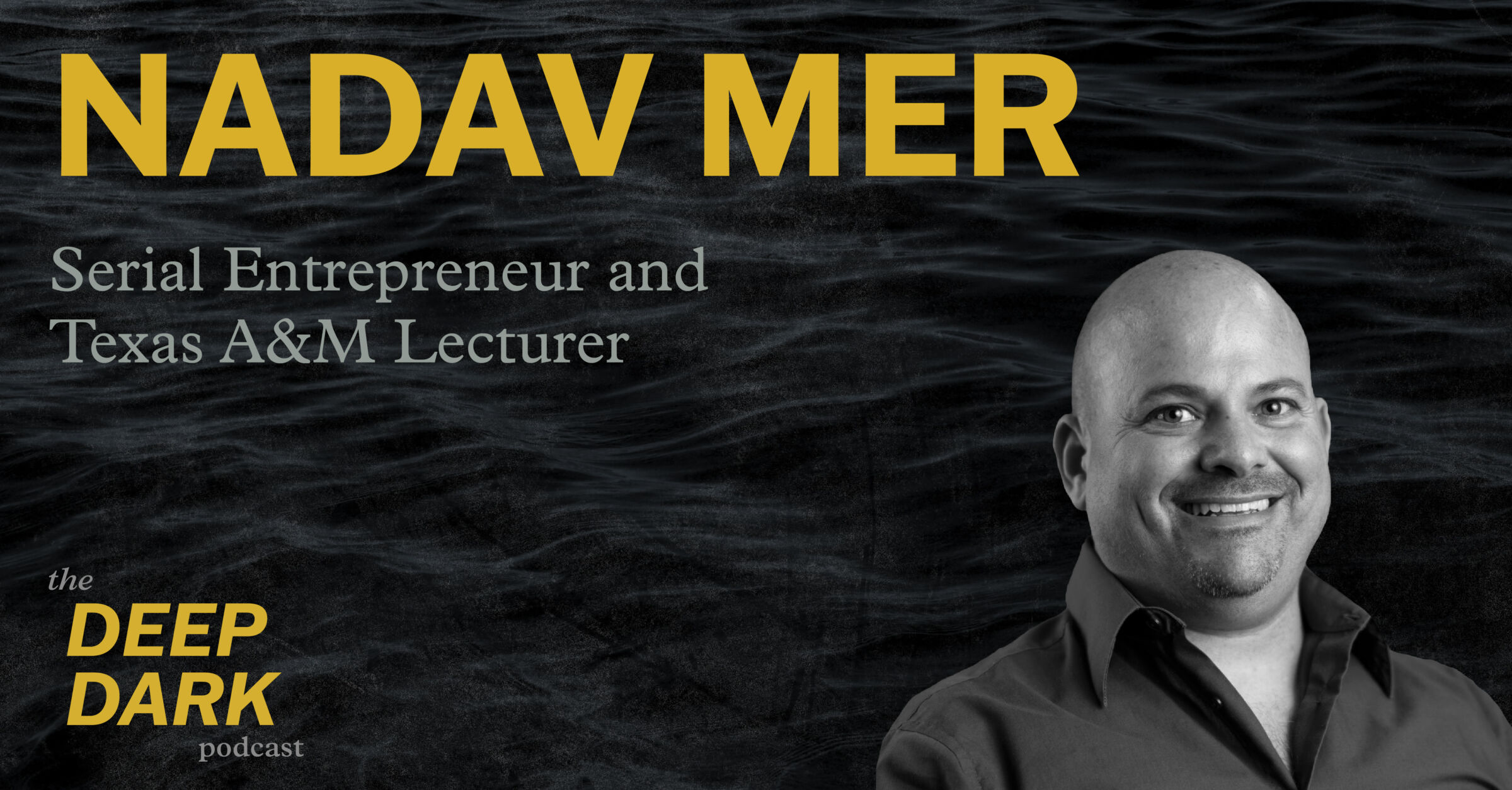 Ep 20: Nadav Mer – Serial Entrepreneur and Texas A&M Lecturer | The ...